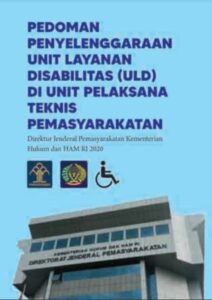 PEDOMAN PENYELENGGARAAN UNIT LAYANAN DISABILITAS (ULD) PADA UNIT PELAKSANA TEKNIS PEMASYARAKATAN ...